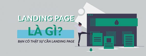 Landing Page là gì? Vai trò Landing Page trong marketing